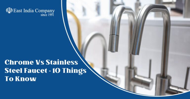 Chrome Vs Stainless Steel Faucet [10 Things To Know] | East India Company